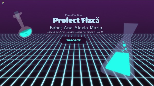 PROIECT FIZICA | Genially