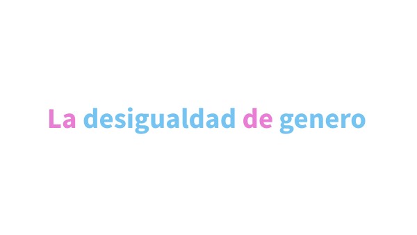 Desigualdad de genero | Genially