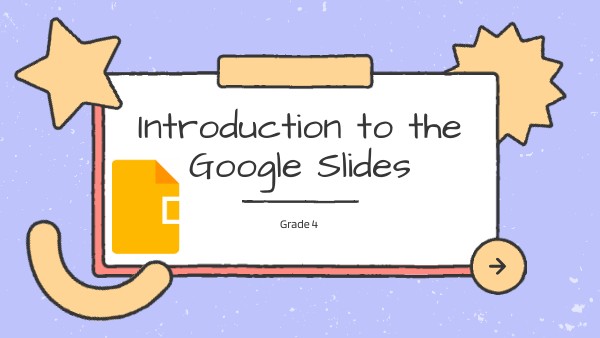 Computers Grade 4 - Introduction to the Google Slides