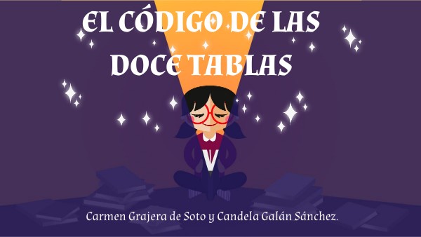 EL CODIGO DE LAS 12 TABLAS | Genially