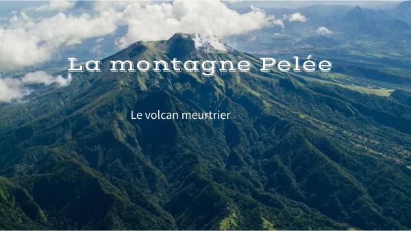 la montagne Pelée | Genially