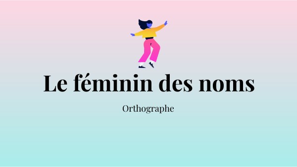 Le féminin des noms | Genially
