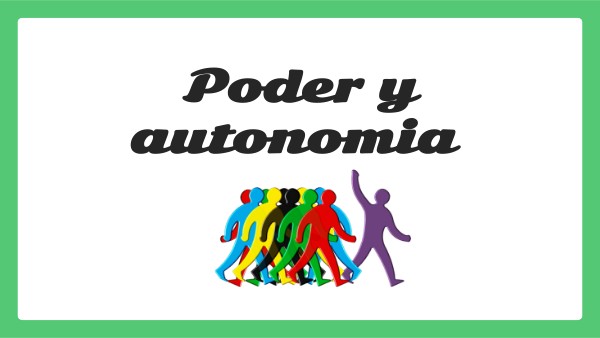 PODER Y AUTONOMIA | Genially