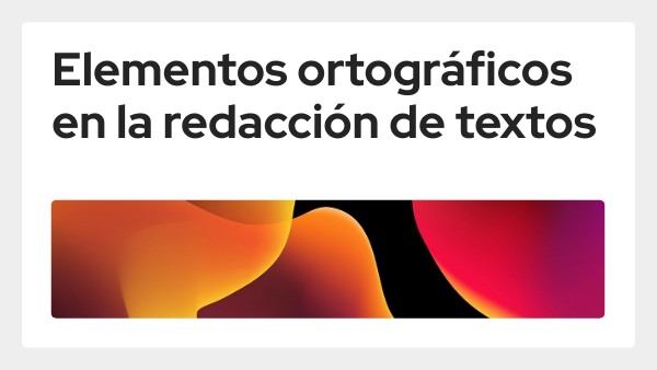 elementos ortográficos en la redacción de textos | Genially