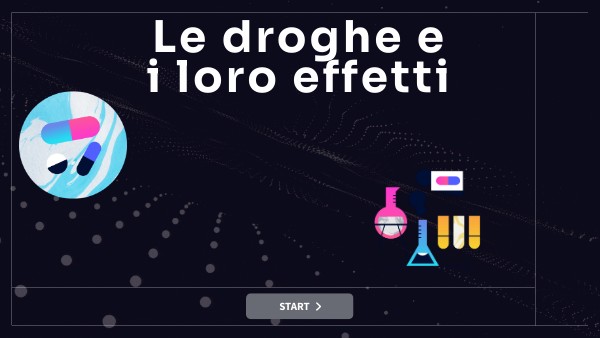 Le droghe e i loro effetti | Genially