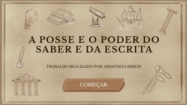 A posse e o poder de saber_AnastáciaM_10ºO | Genially