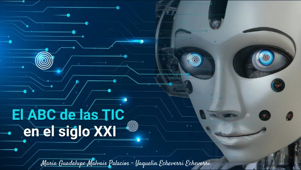 El ABC de las TIC en el siglo XXI | Genially