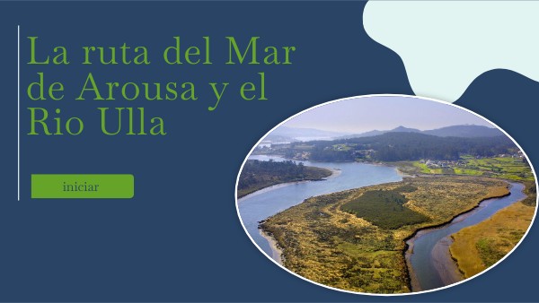La ruta del mar de arousa y el rio ulla | Genially