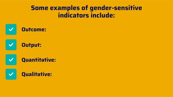 Some examples of gender-sensitive indicators include:
