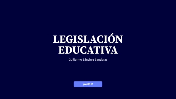 ACTIVIDAD ENTREGABLE 1 (A): WebQuest sobre legislación educativa | Genially