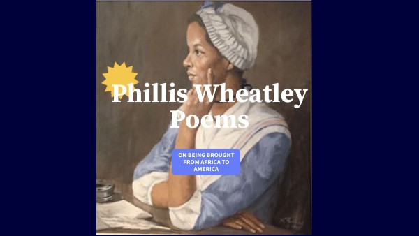 PHILLIS WHEATLEY'S "ON BEING BROUGHT" | Genially