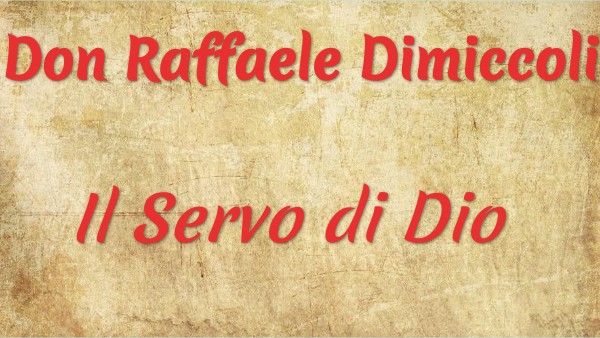 Don Raffaele Dimiccoli, il Servo di Dio | Genially