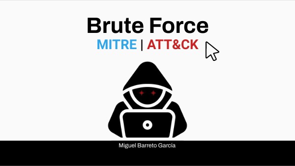 BRUTE FORCE - MITRE ATT&CK | Genially