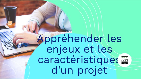 COURS LES ENJEUX D'UN PROJET | Genially