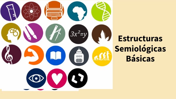 Estructuras Semiológicas Básicas | Genially