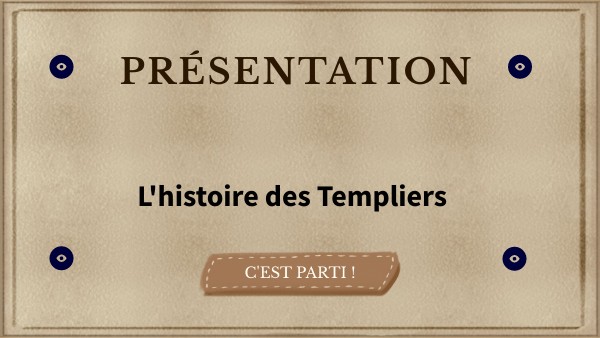 Présentation histoire des Templiers | Genially