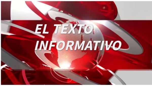 EL TEXTO INFORMATIVO | Genially