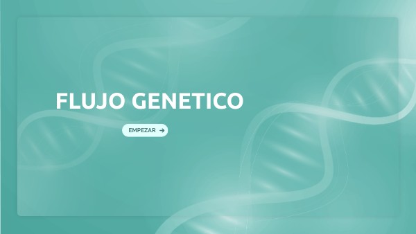 Flujo genetico | Genially