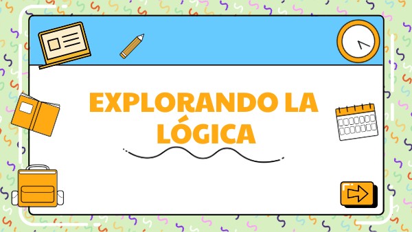 Explorando la Lógica | Genially