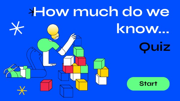 How much do you know?