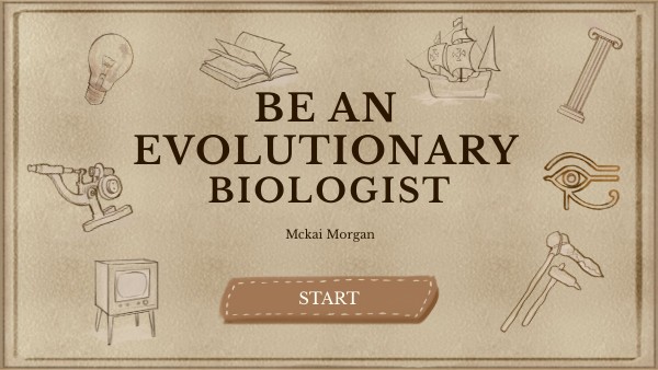 Be an Evolutionary Biologist