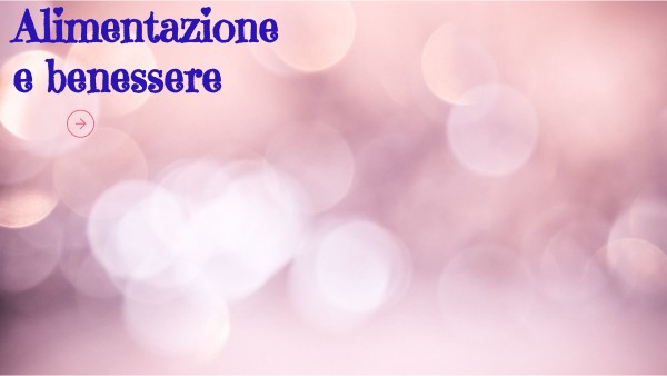 L'alimentazione e il benessere | Genially