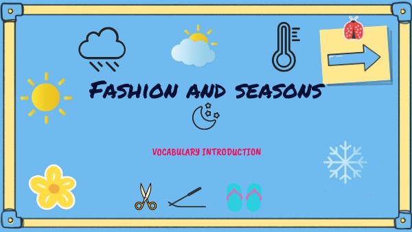 FASHION AND SEASONS VOCABULARY | Genially
