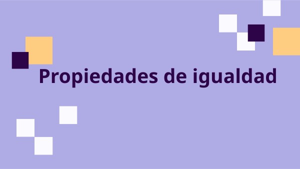 Ecuaciones y propiedades de igualdad | Genially