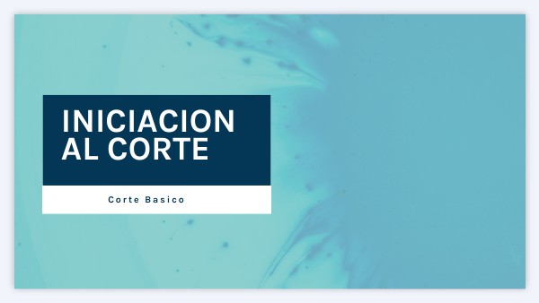 Copy - INICIACION CORTE BASICO | Genially
