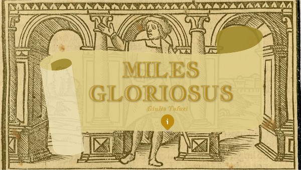 MILES GLORIOSUS