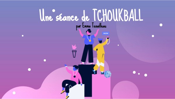 Tchoukball Emma Tenailleau | Genially