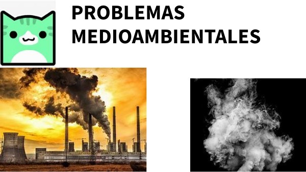 PROBLEMAS MEDIOAMBIENTALES | Genially