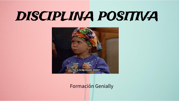 DISCIPLINA POSITIVA (TAREA GENIALLY) | Genially