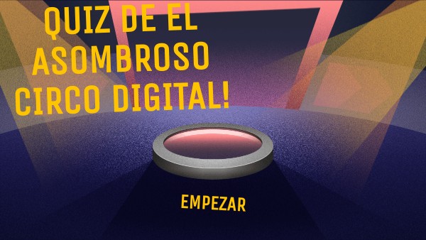 QUIZ ASOMBROSO CIRCO DIGITAL! | Genially