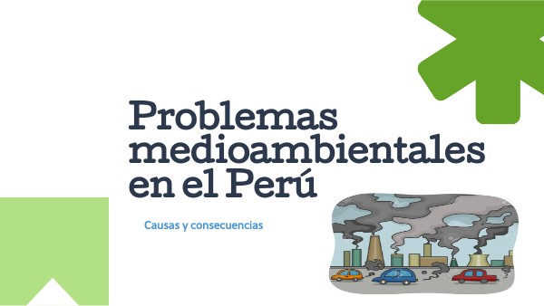 Problemas medioambientales en el Perú | Genially