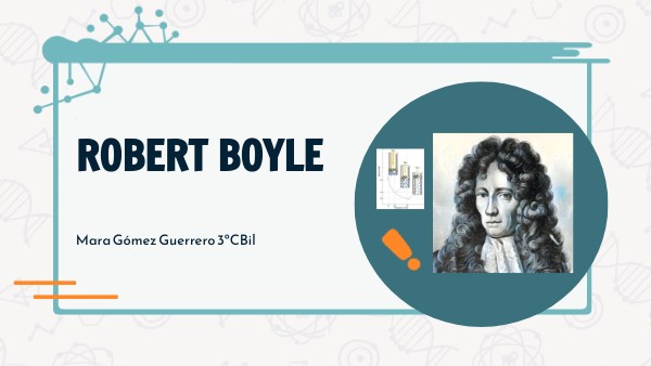 ROBERT BOYLE'S PRESENTATION | Genially