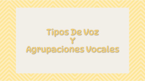 Tipos De Voz Y Agrupaciones Vocales