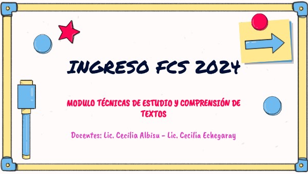 Modulo Tecnicas de estudio y Comprensión de textos Ingreso FCS 2024 | Genially