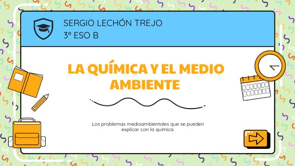 La química y el medio ambiente de Sergio | Genially