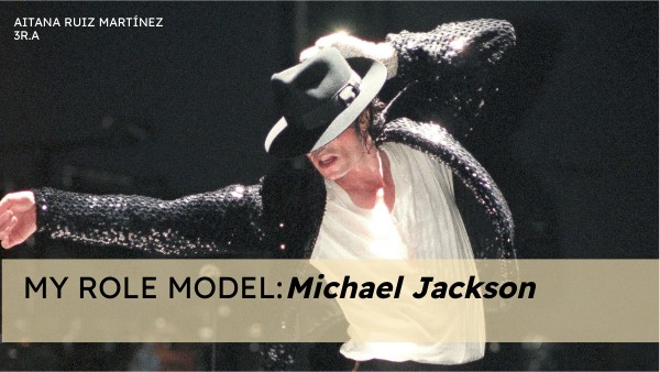 My role model presetation: MJ - Aitana Ruiz Martínez. | Genially