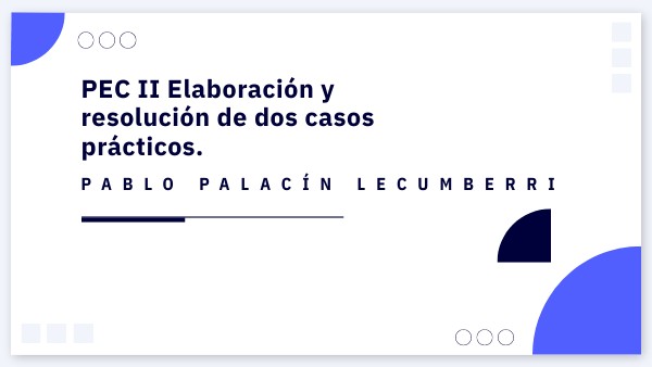 PEC II Elaboración y resolución de dos casos prácticos - PABLO PALACÍN | Genially