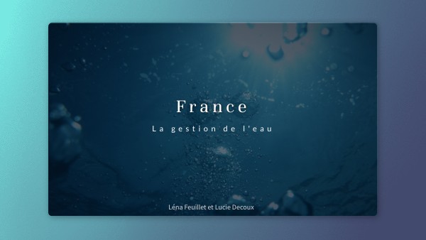 La Gestion de l'eau en France Léna et Lucie | Genially