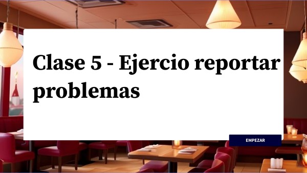 Clase 5 - Ejercicio reportar problemas | Genially