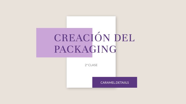 CREACIÓN DEL PACKAGING | Genially
