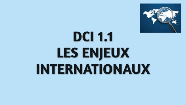 DCI 1.1 - LES ENJEUX INTERNATIONAUX | Genially