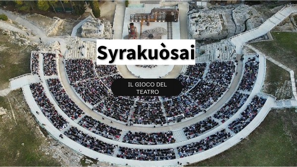 Syrakousai, il gioco del teatro | Genially