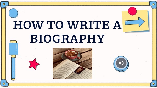 HOW TO WRITE A BIOGRAPHY | Genially
