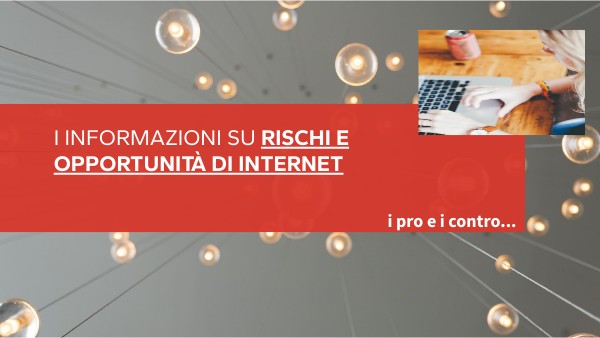 RISCHI E OPPORTUNITA' DI INTERNET davide rizzo 1binf italiano | Genially
