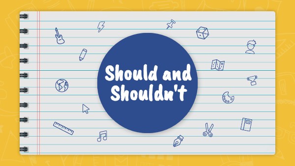 SHOULD AND SHOULDN'T | Genially