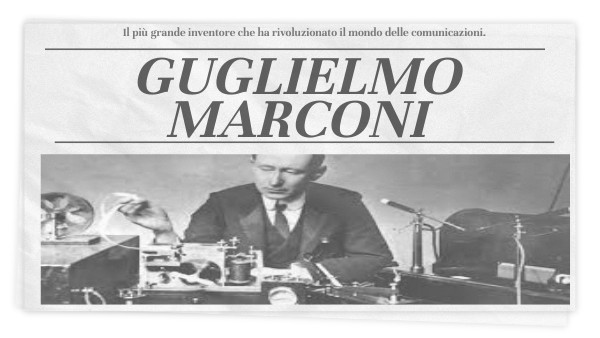 Guglielmo Marconi | Genially